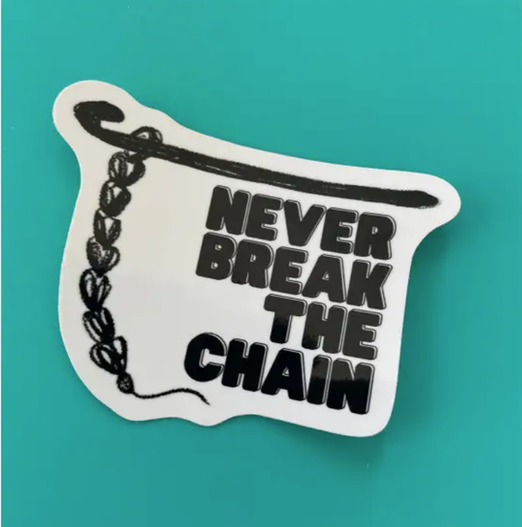 Sticker - Never Break the Chain (Crochet) – Fiber Fever